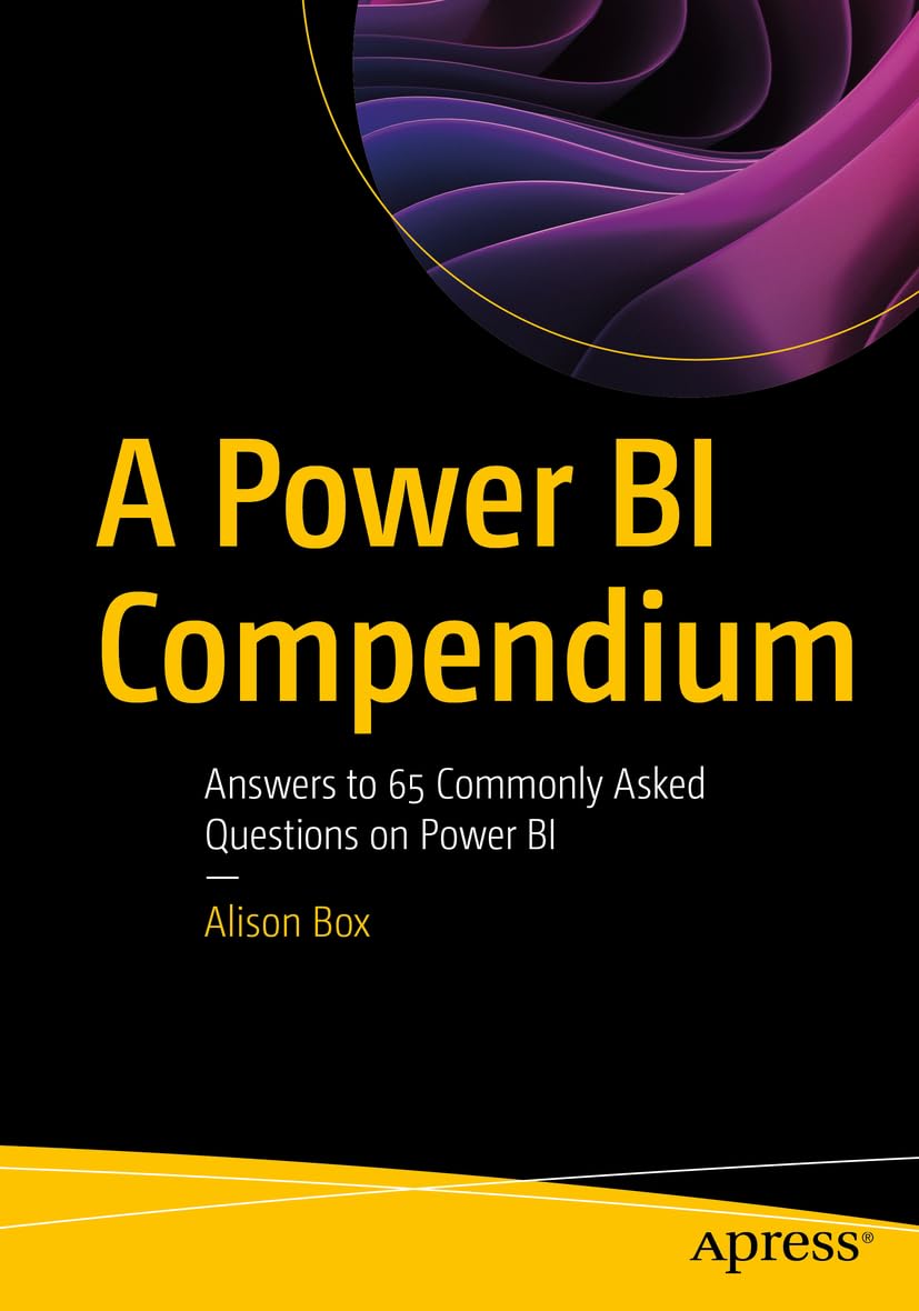 A Power BI Compendium: Answers to 65 Commonly Asked Questions on Power ...