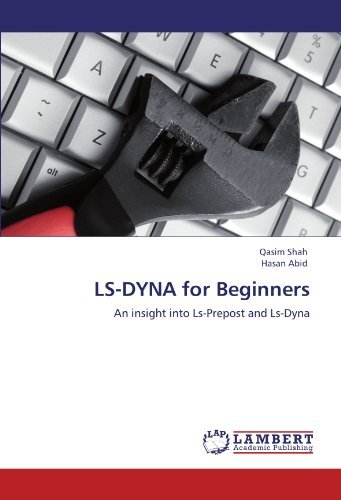 LS-DYNA for Beginners: An insight into Ls-Prepost and Ls-Dyna by Qasim ...