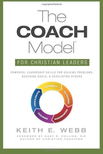 By Keith E. Webb The COACH Model for Christian Leaders: Powerful ...