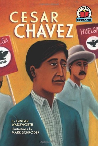 Cesar Chavez (On My Own Biographies) by Ginger Wadsworth by Ginger ...