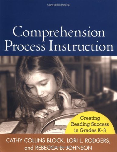 Comprehension Process Instruction: Creating Reading Success in Grades K ...