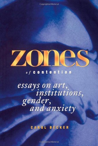 Zones of Contention: Essays on Art, Institutions, Gender, and Anxiety ...