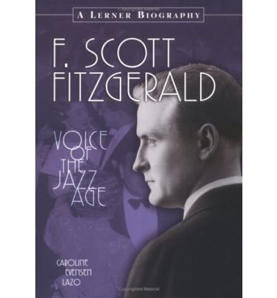 F. Scott Fitzgerald: Voice of the Jazz Age (Lerner Biographies ...