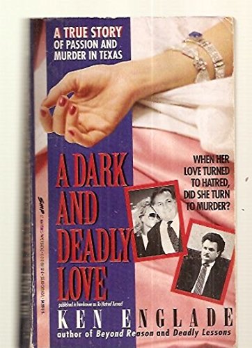 A Dark and Deadly Love: A True Story of Love and Death in Texas by Ken ...