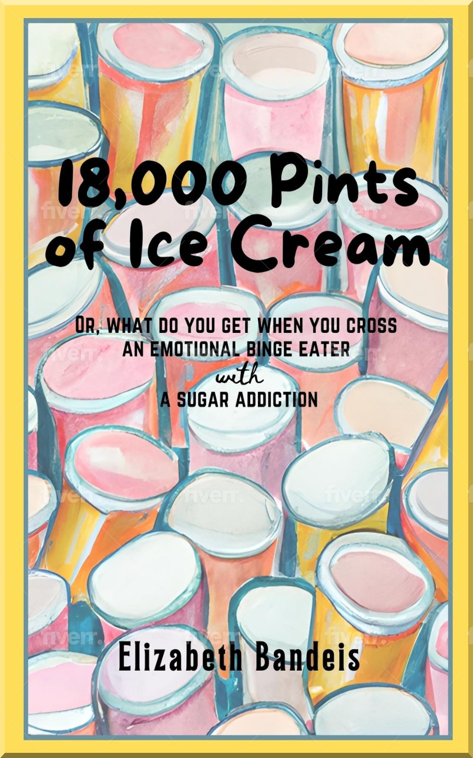 18,000 Pints of Ice Cream: Or, What Do You Get When You Cross an ...