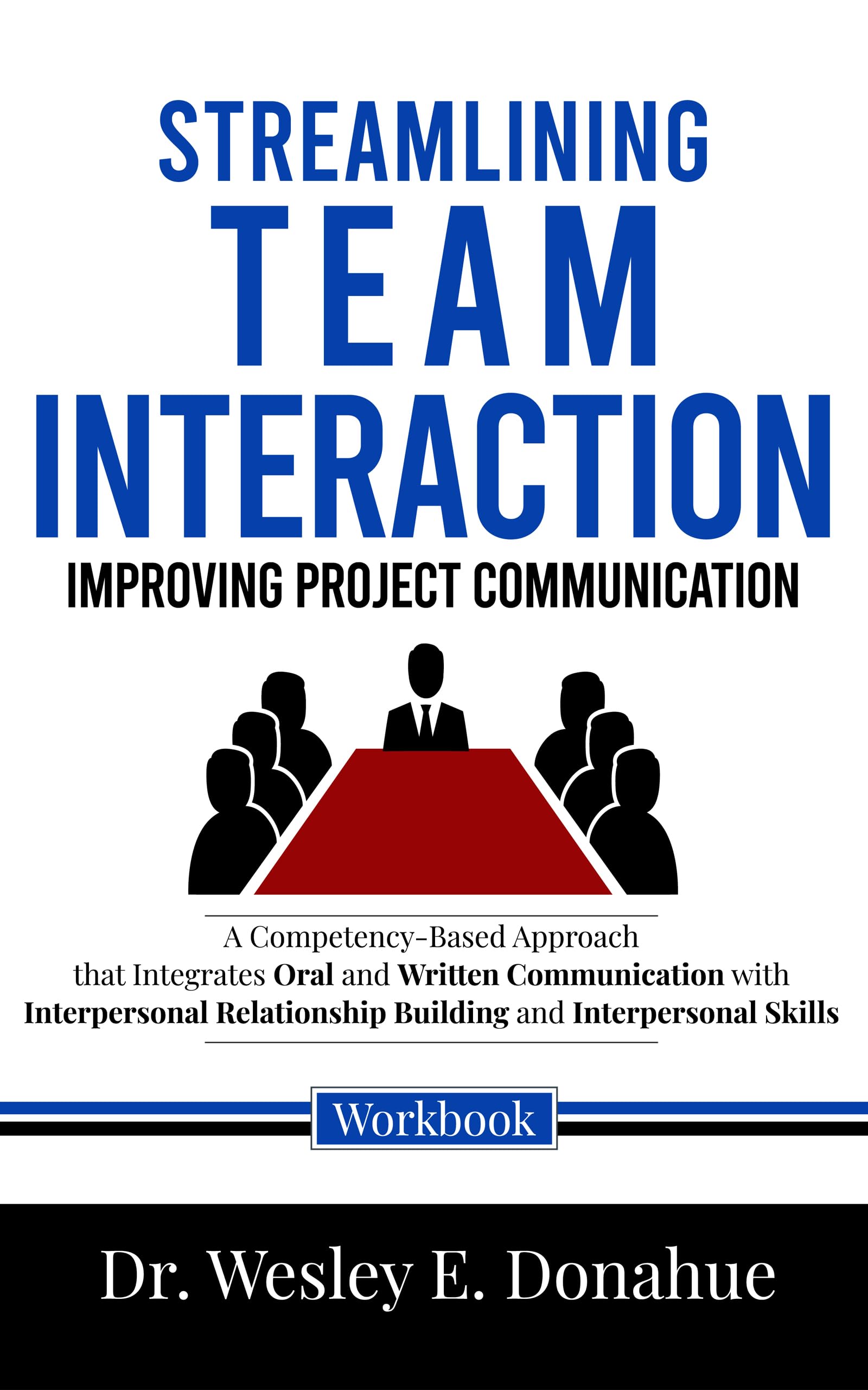 Streamlining Team Interaction: Improving Project Communication : A Competency-Based Approach ...