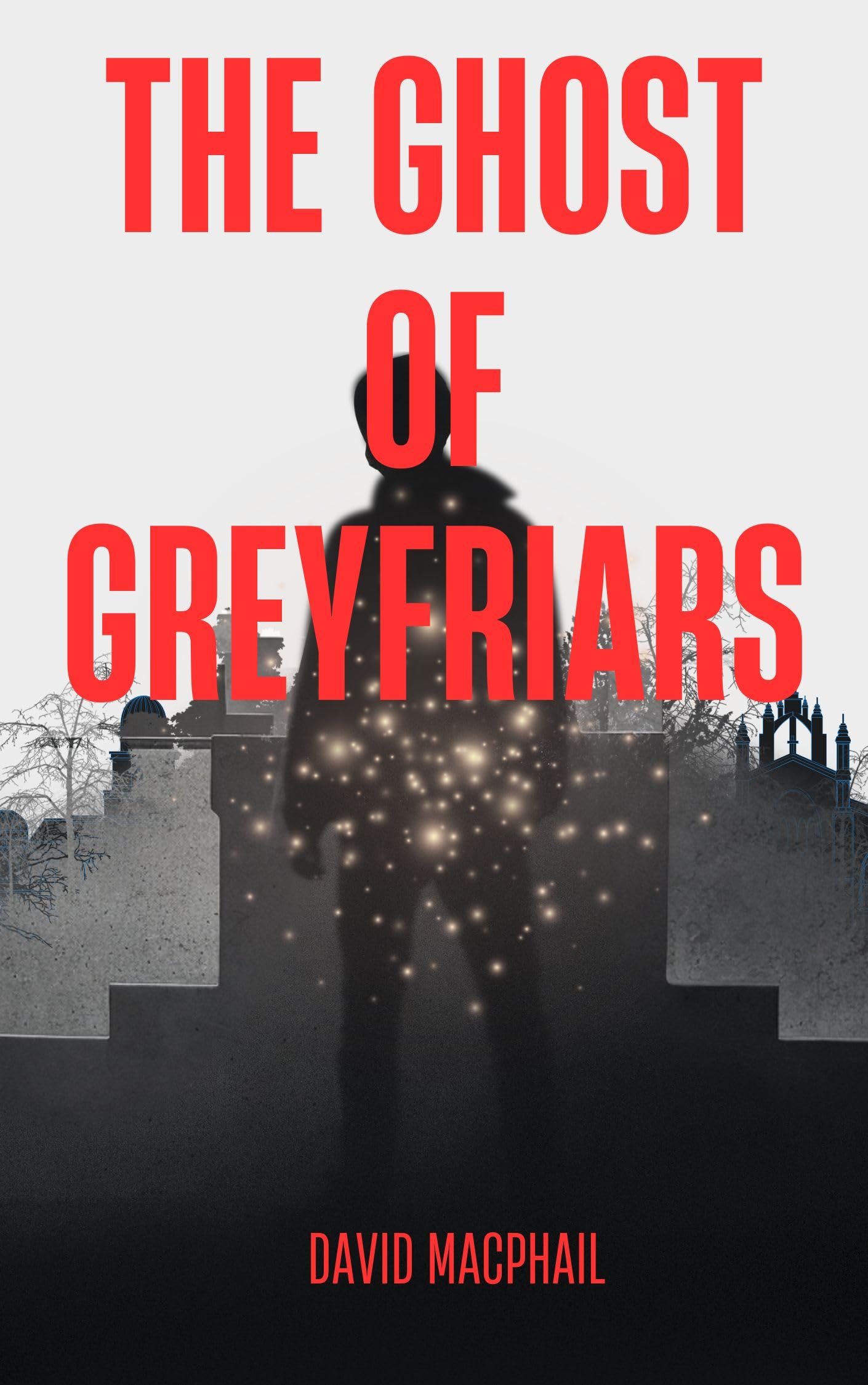 The Ghost of Greyfriars by David MacPhail | Goodreads