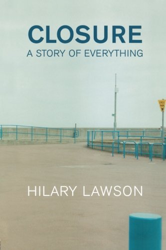Closure: A Story of Everything by Hilary Lawson by Hilary Lawson ...