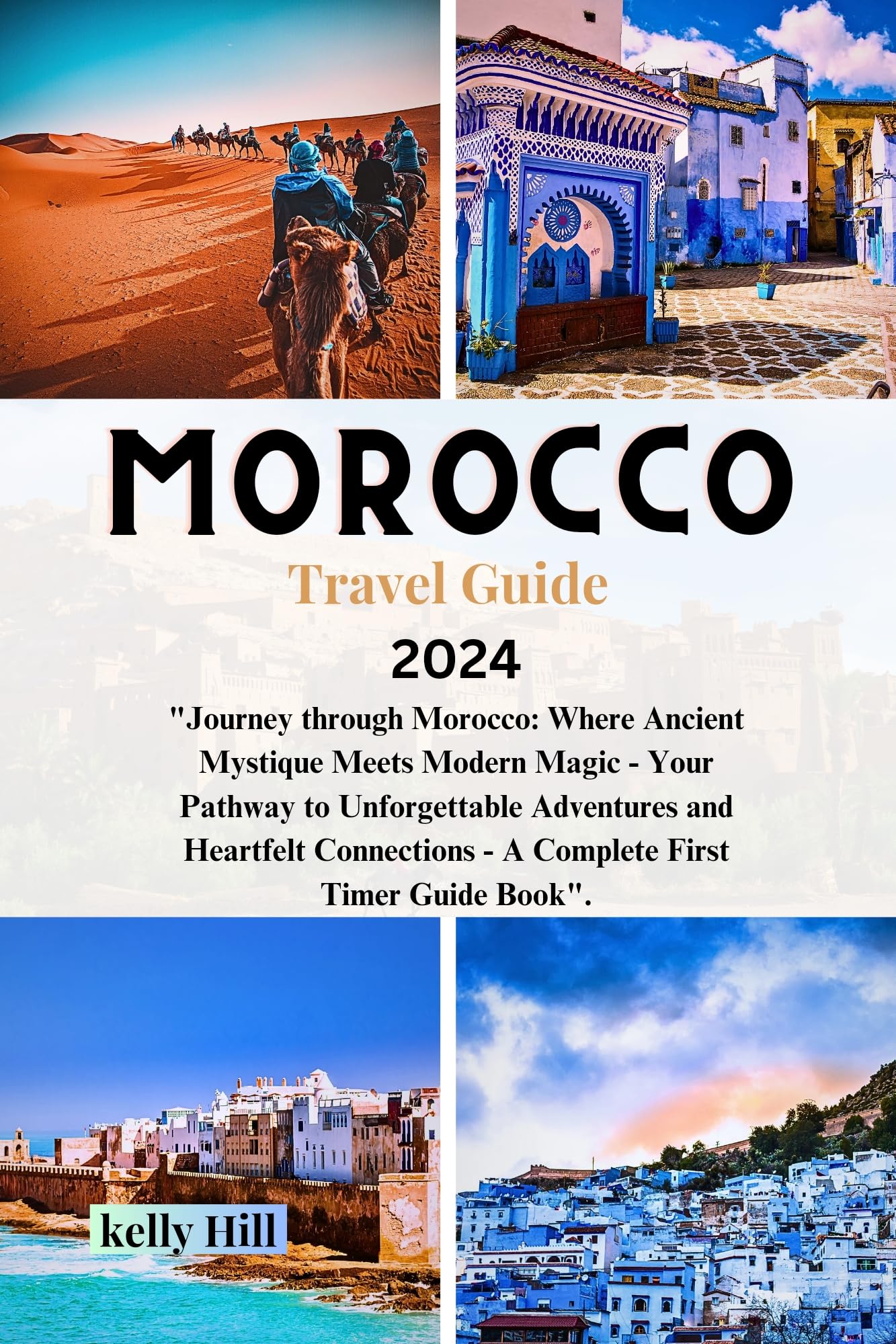 Morocco Travel Guide 2024: "Journey through Morocco: Where Ancient ...