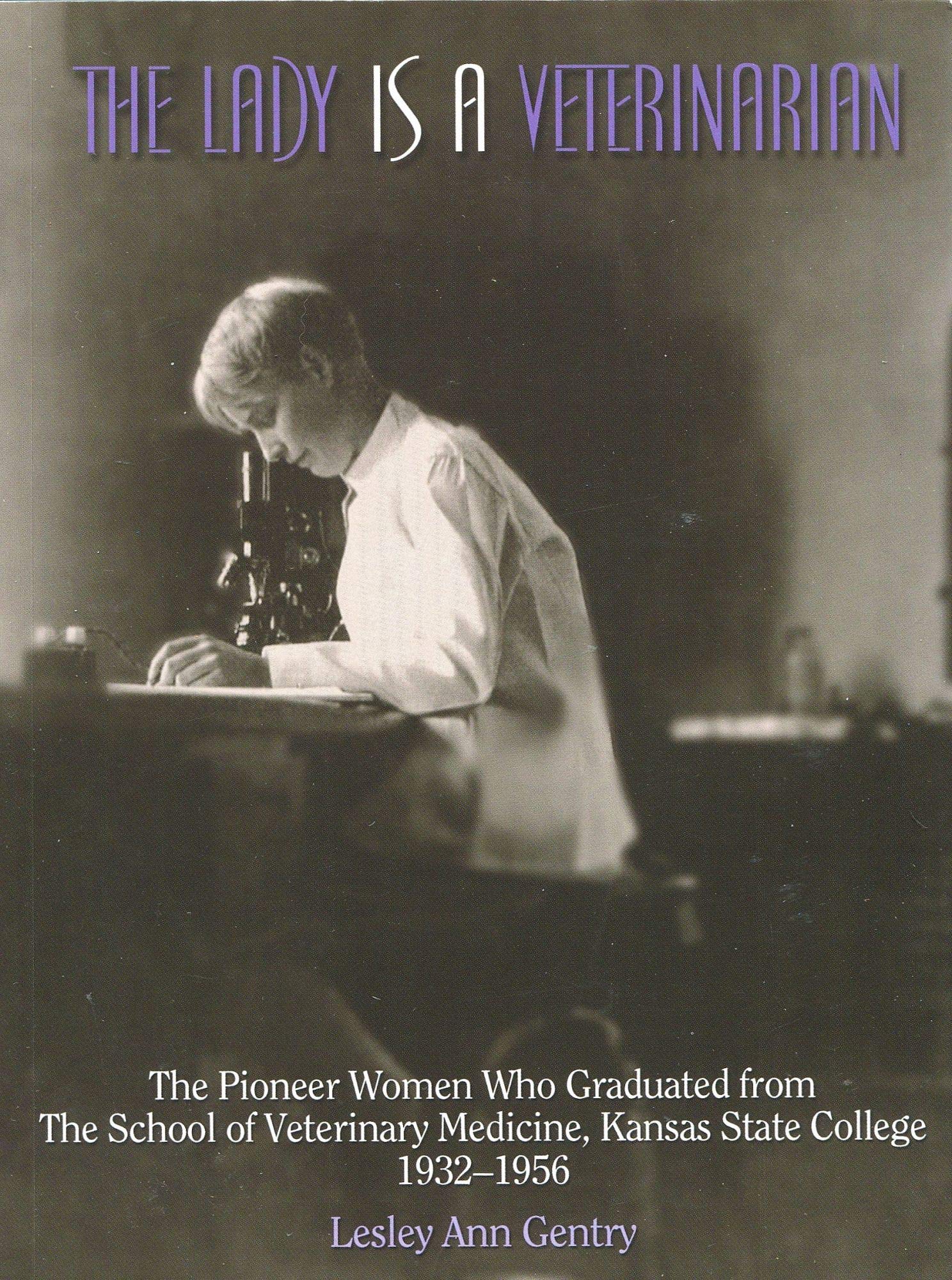 The Lady Is a Veterinarian: The Pioneer Women Who Graduated from the ...