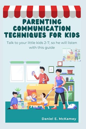 PARENTING COMMUNICATION TECHNIQUES FOR KIDS: Talk to Your Little kid 2 ...