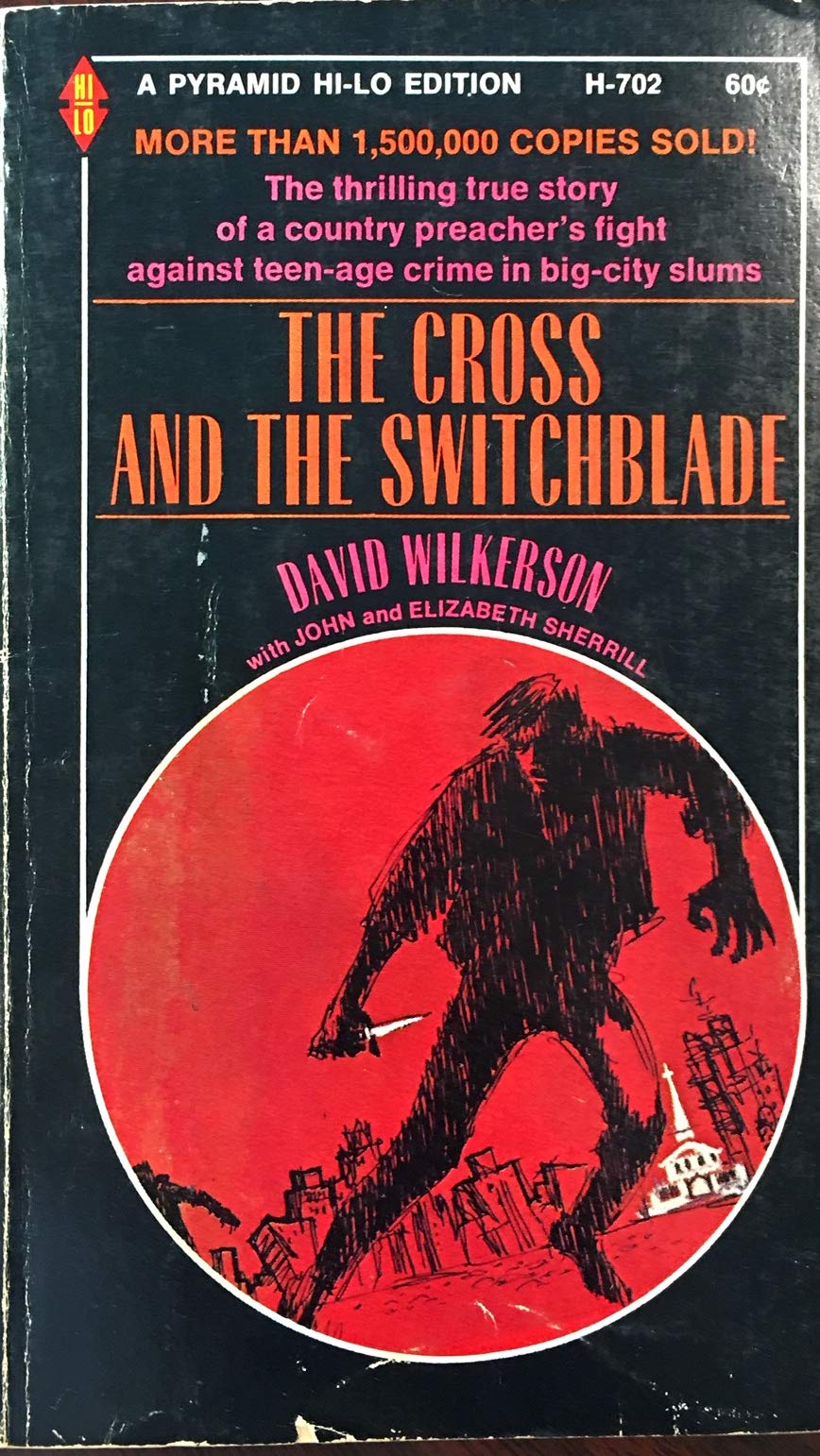 The Cross and the Switchblade by David Wilkerson; Elizabeth Sherrill ...