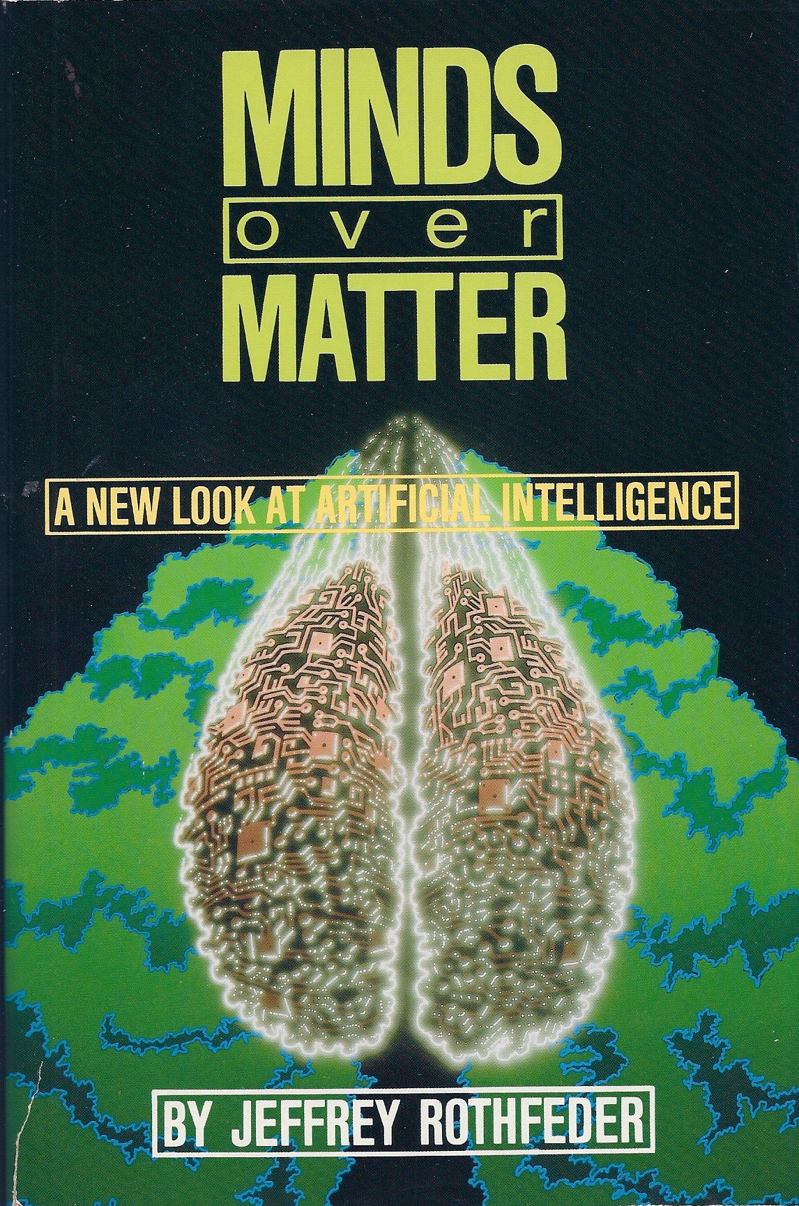 Minds over Matter : A New Look at Artificial Intelligence by Jeffrey ...