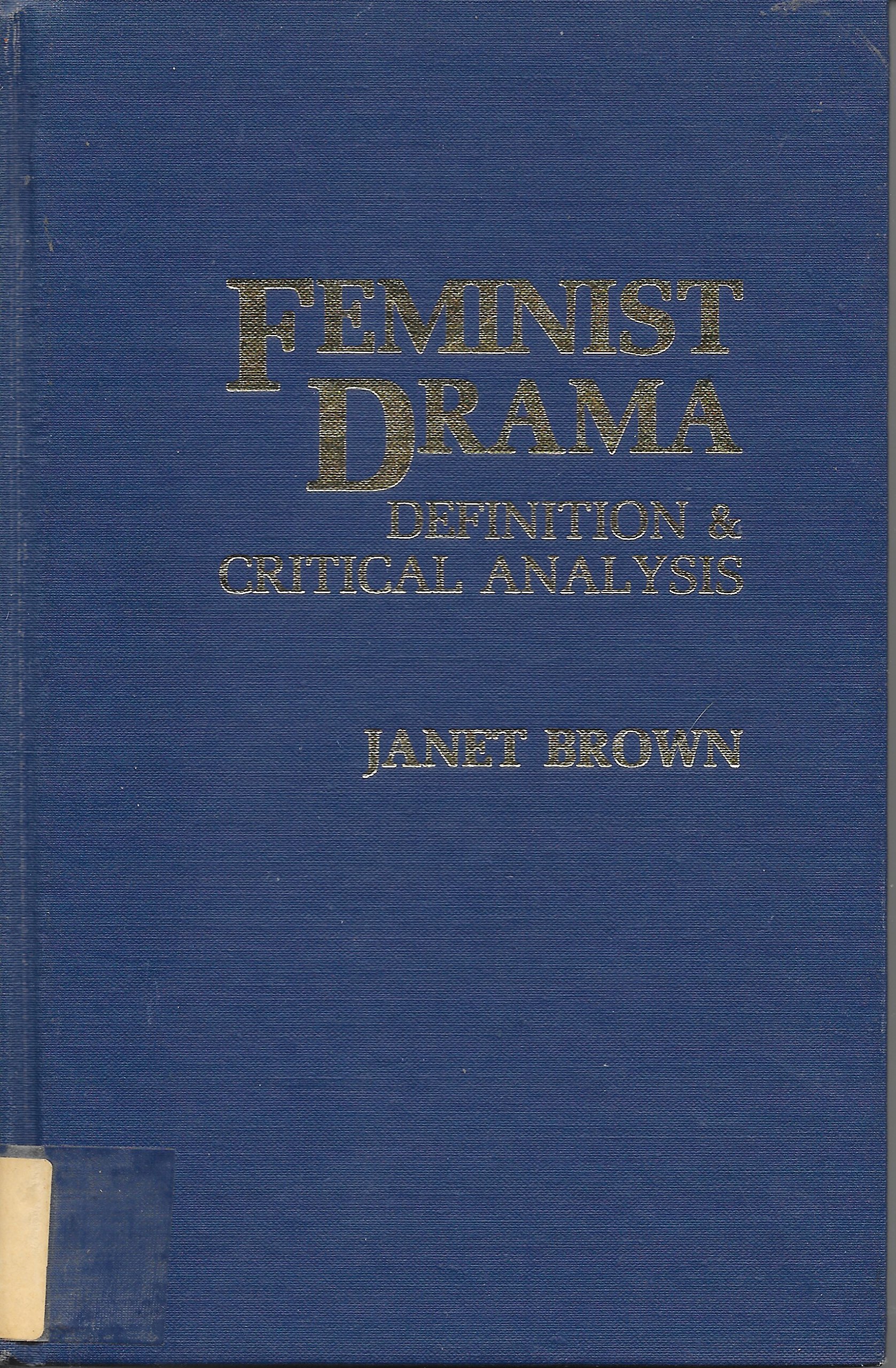 Feminist Drama: Definition and Critical Analysis by Janet Brown | Goodreads