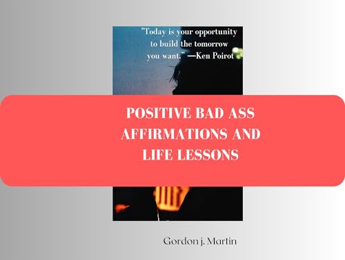 Positive Bad Ass Affirmations and Life lessons : 100 rules of life ...