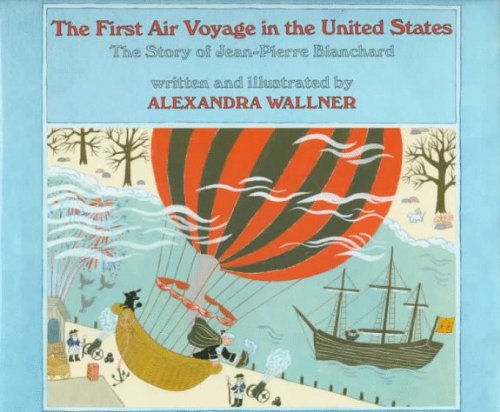 The First Air Voyage in the United States: The Story of Jean-Pierre ...