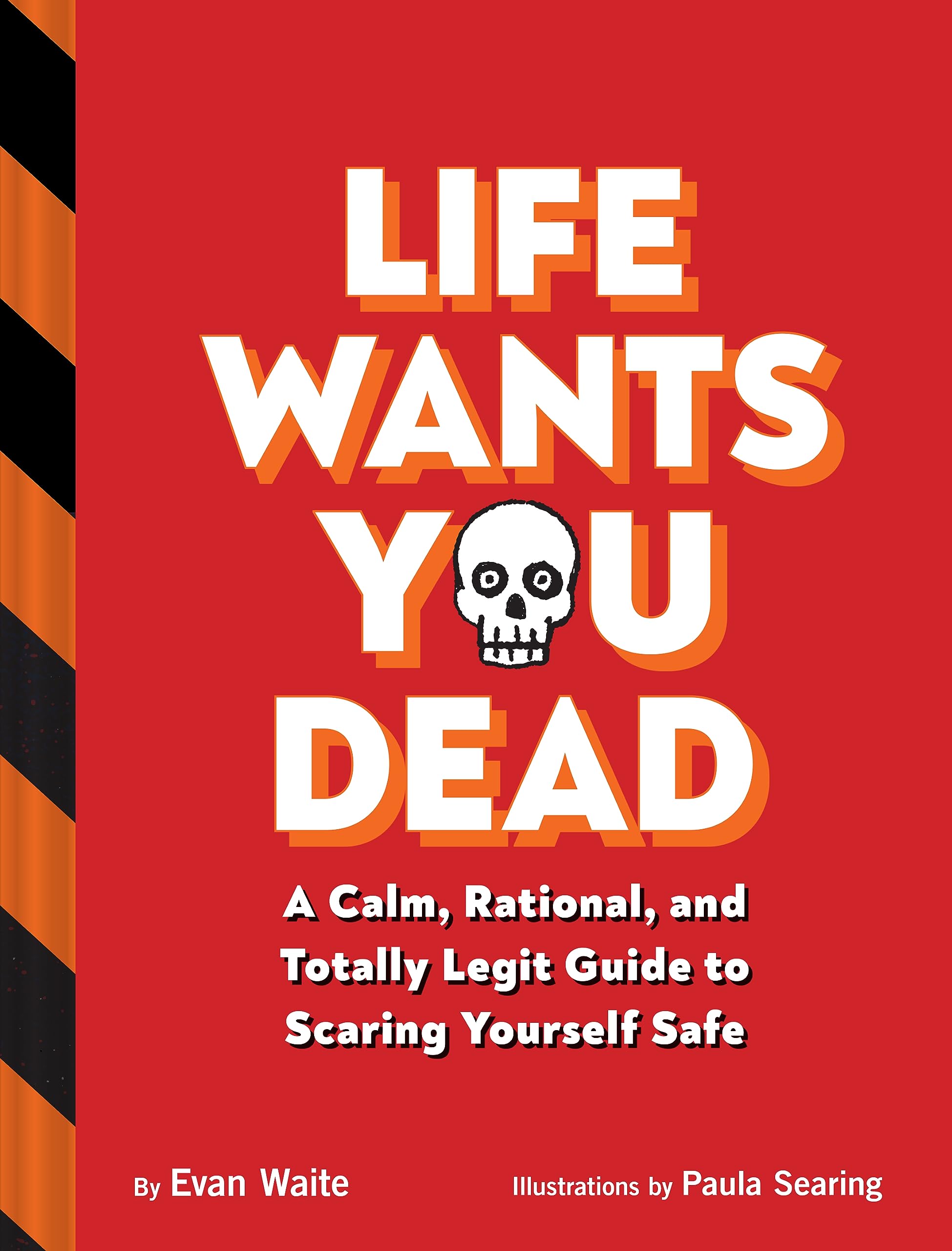 Life Wants You Dead: A Calm, Rational, and Totally Legit Guide to ...