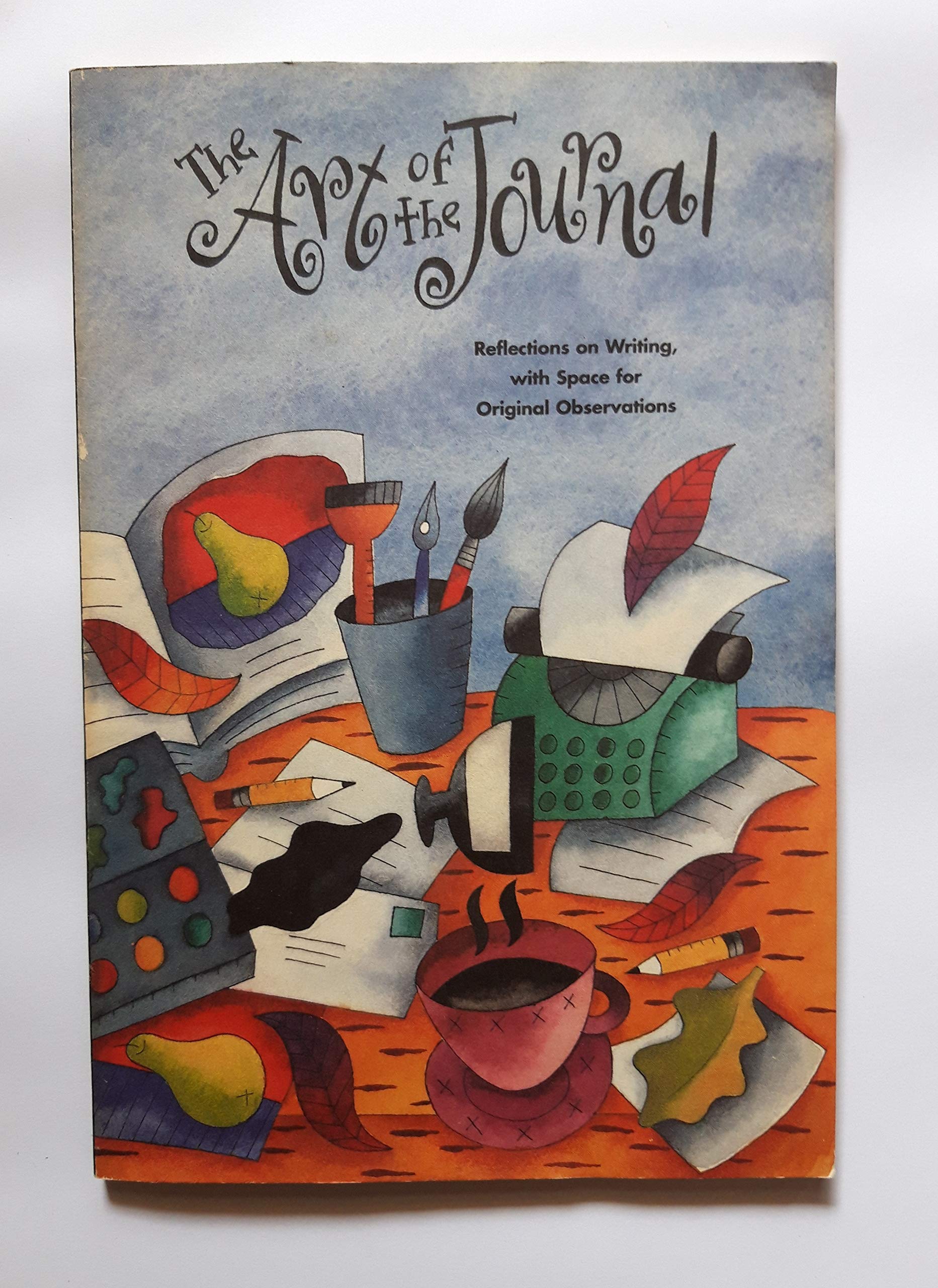 The Art of the Journal: Reflections on Writing, With Space for Original ...