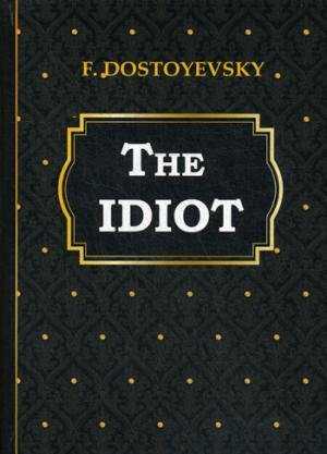 The Idiot / Idiot by F. Dostoyevsky | Goodreads