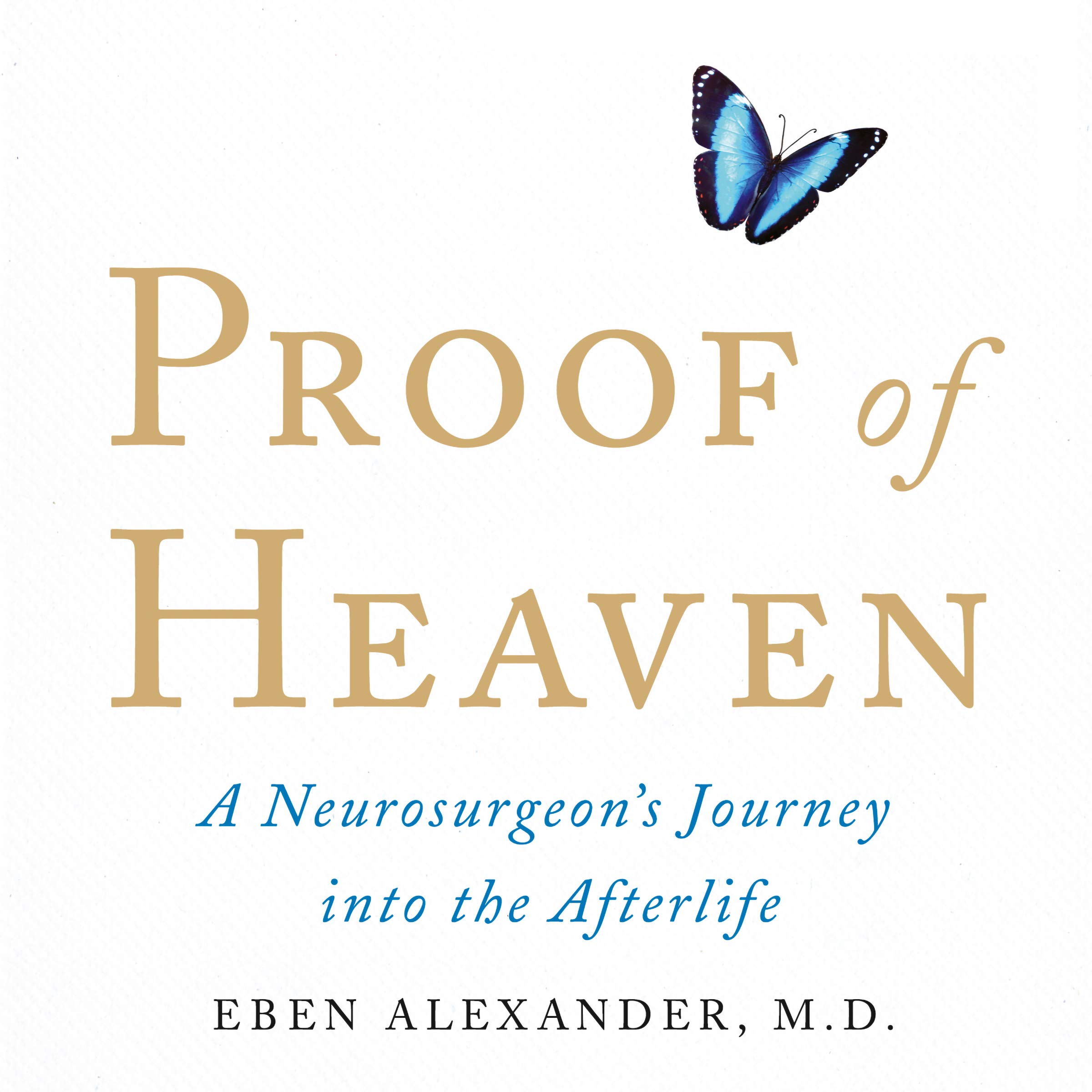 Proof of Heaven: A Neurosurgeon's Journey into the Afterlife by Dr Eben ...