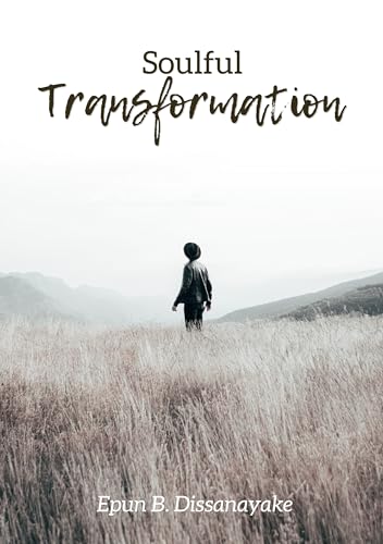 Soulful Transformation by Epun B. Dissanayake | Goodreads
