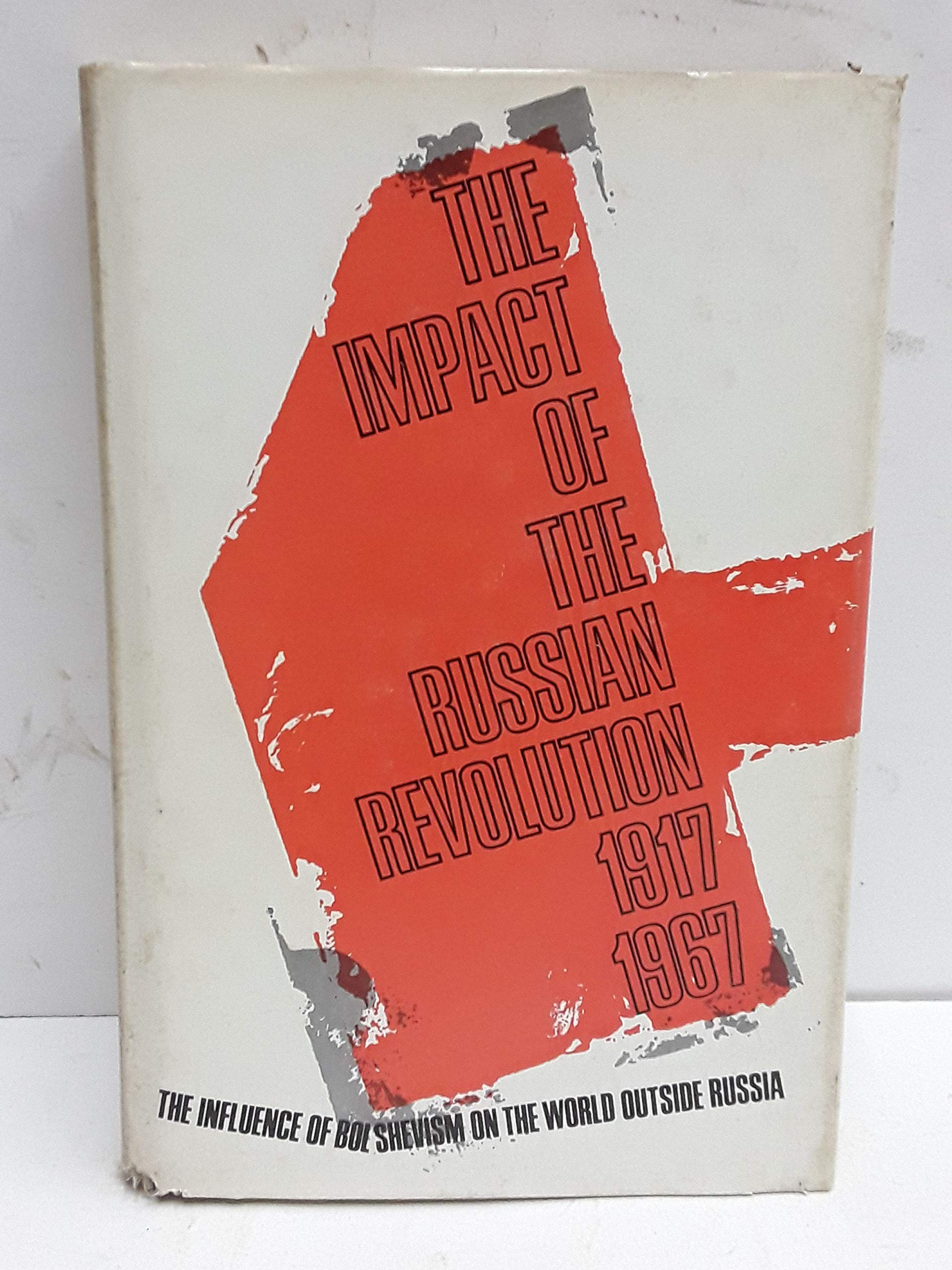 The Impact of the Russian Revolution 1917-1967 The Influence of ...