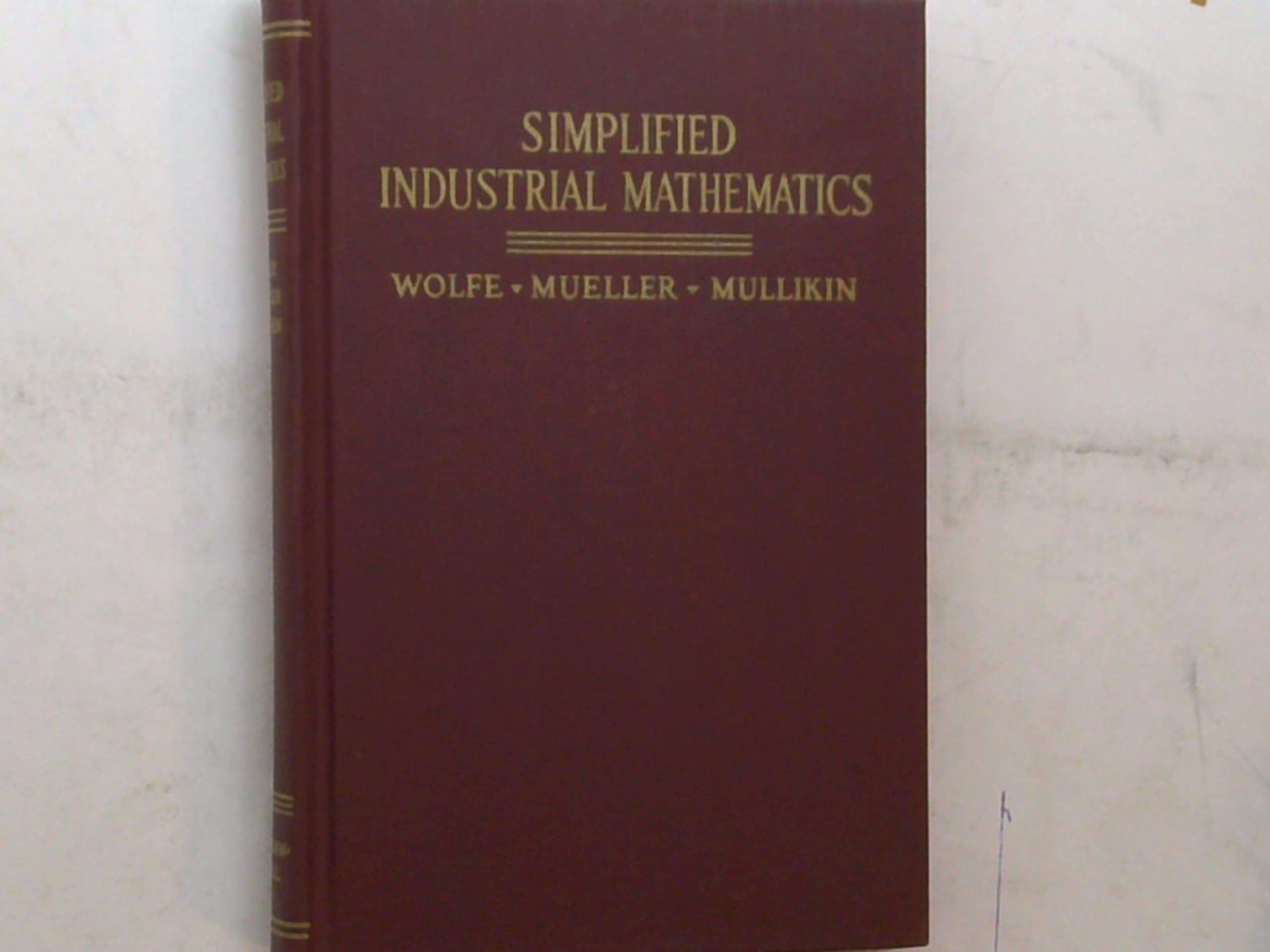 Simplified Industrial Mathematics 1942 by John H. Wolfe | Goodreads