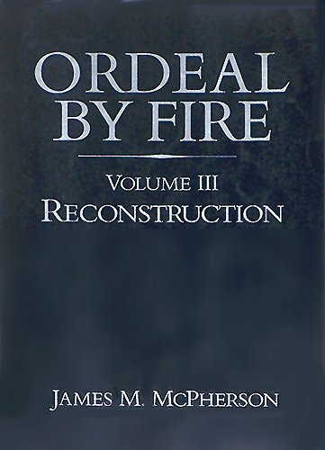 Ordeal by Fire, Volume III: Reconstruction by James M. McPherson ...