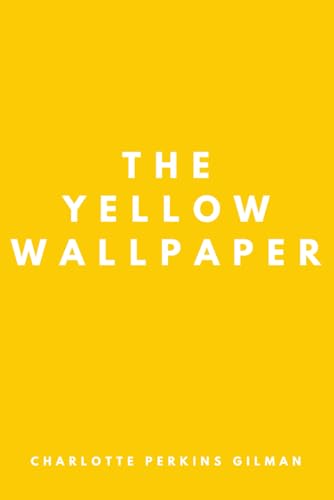 The Yellow Wallpaper by Charlotte Perkins Gilman | Goodreads