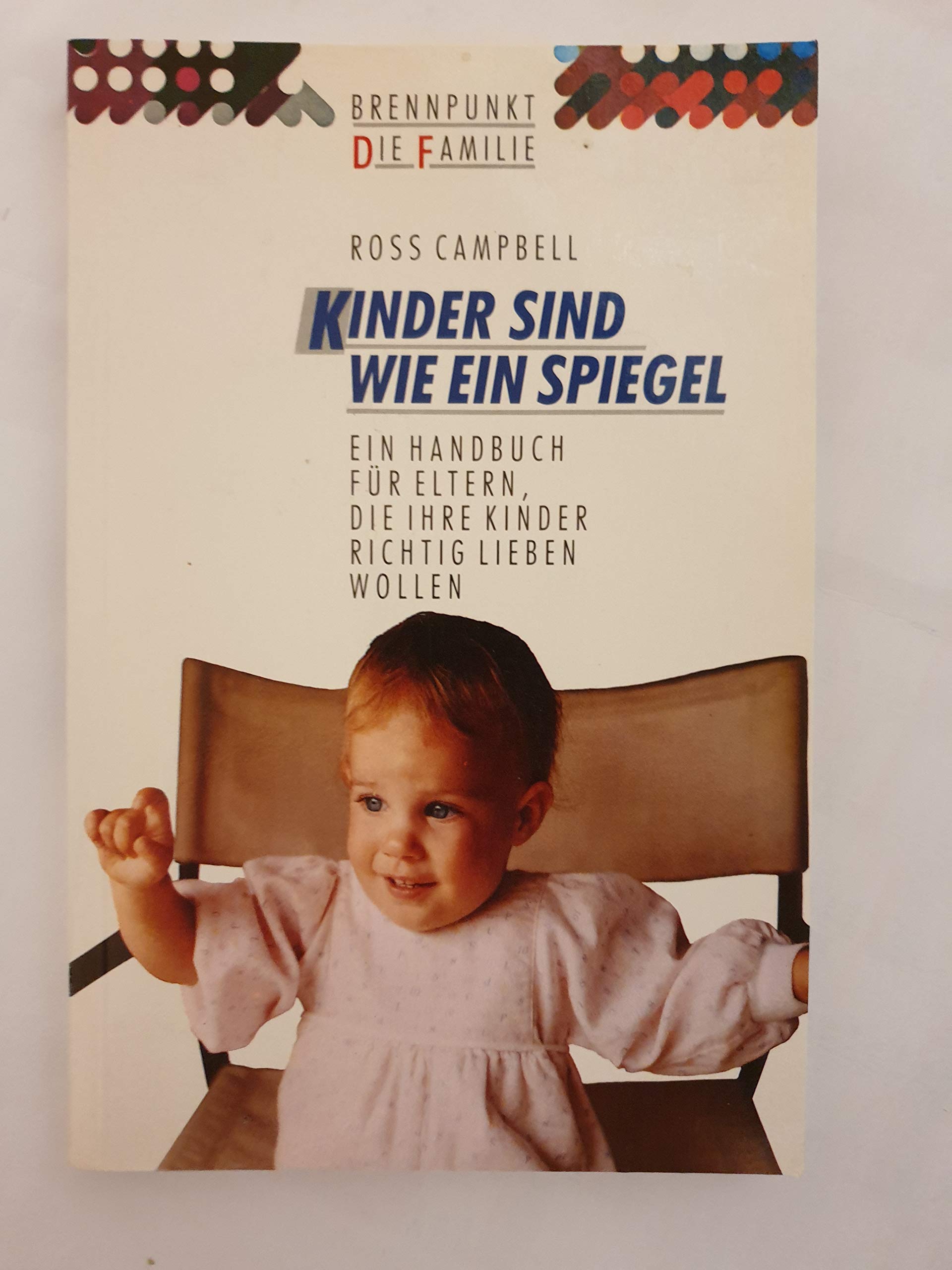 Kinder sind wie ein Spiegel by D. Ross Campbell | Goodreads