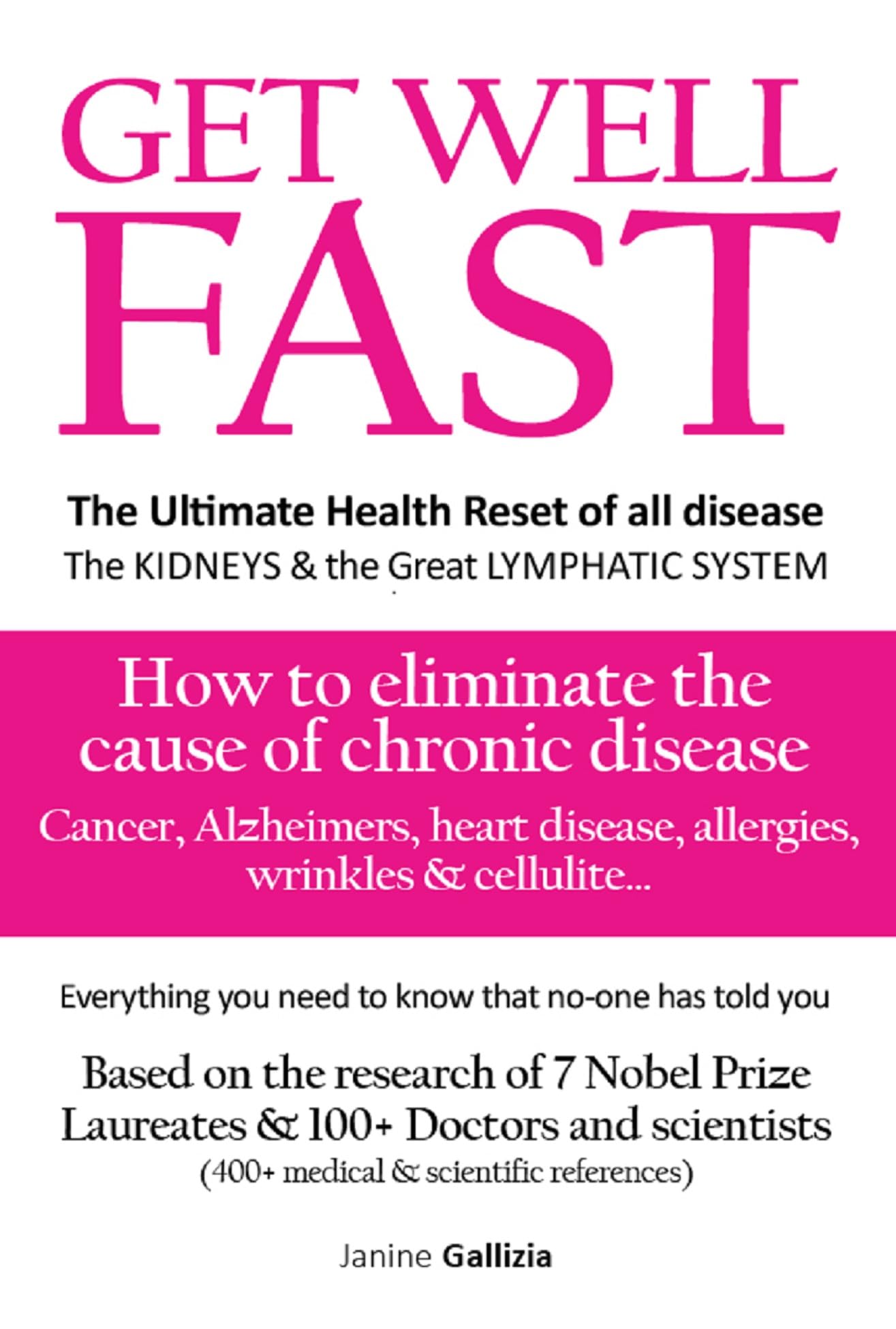 Get Well Fast: How to Eliminate the Cause of Chronic Disease by Janine ...