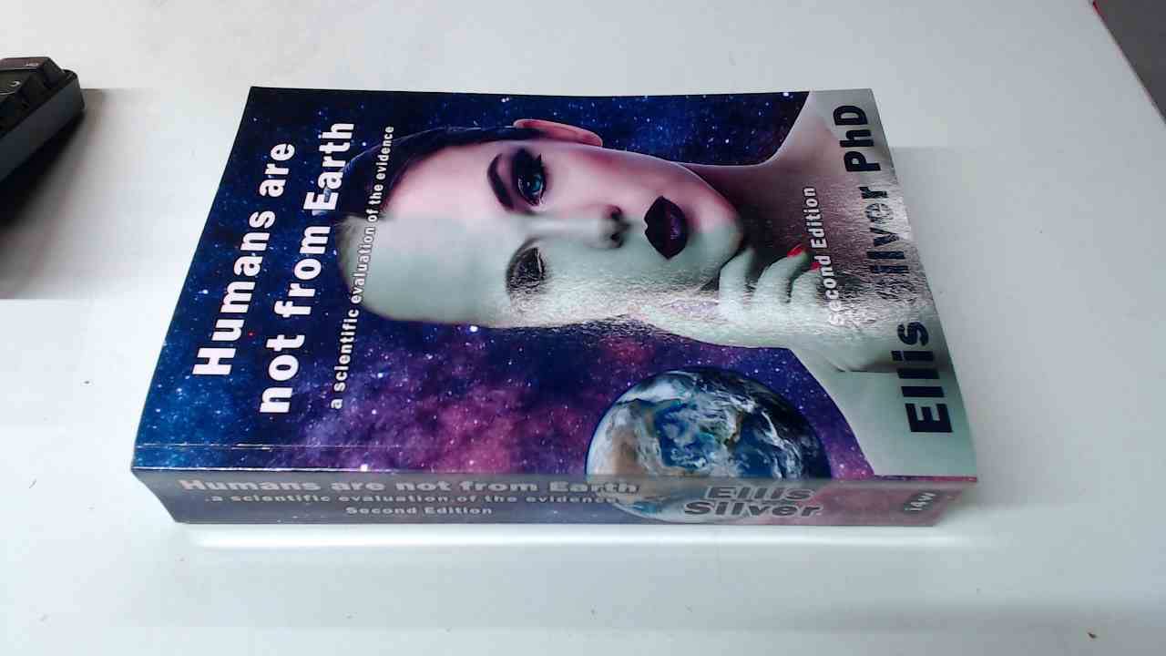 Humans are not from Earth: a scientific evaluation of the evidence: A ...