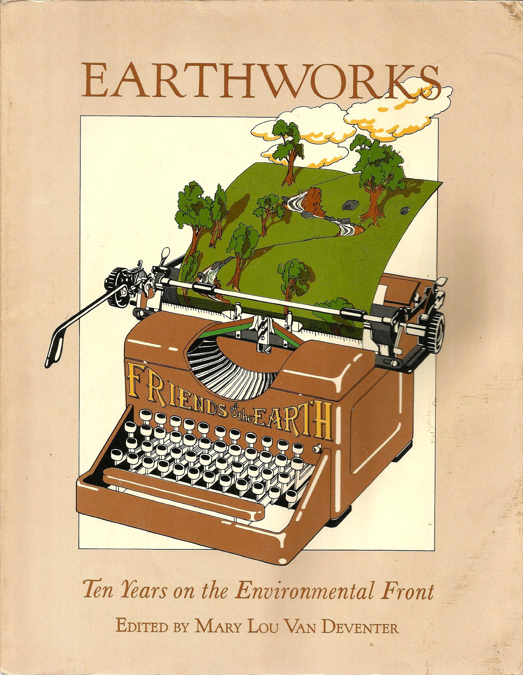 Earthworks: Ten Years on the Environmental Front by Mary Lou Van ...