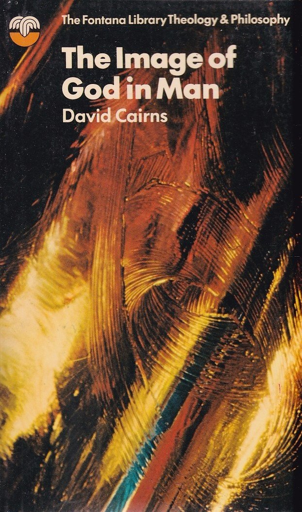 The image of God in man by David Cairns | Goodreads