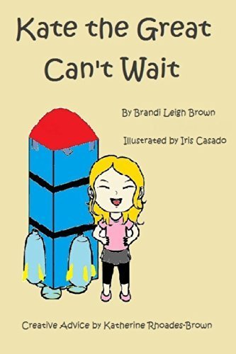 Kate the Great Can't Wait (Kate the Great Books) (Volume 1) by Brown ...