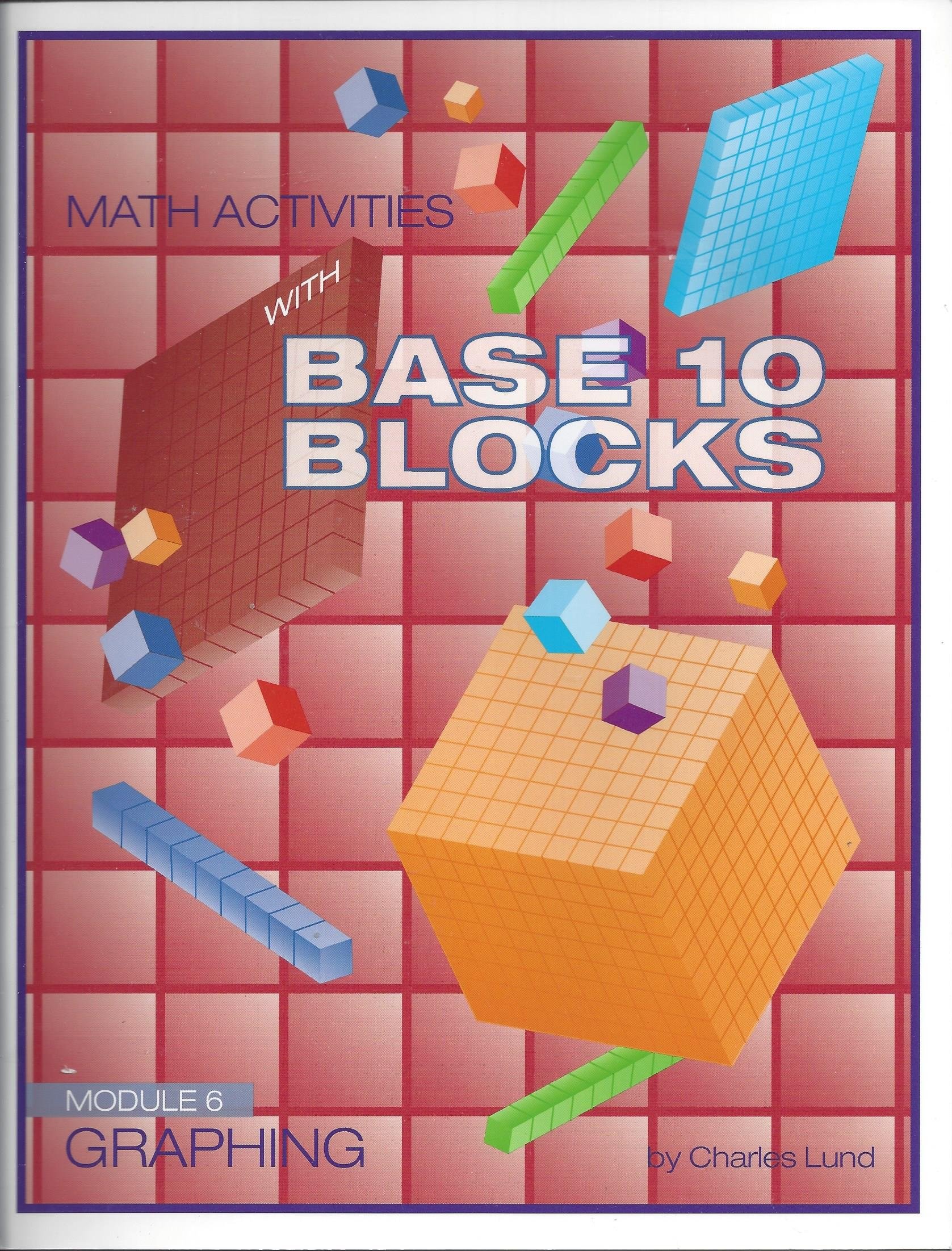 Math Activities With Base 10 Blocks Module 6 Graphing By Charles Lund