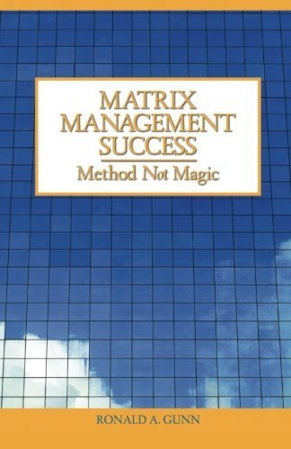 Matrix Management Success: Method Not Magic by Gunn, Ronald A (2013 ...