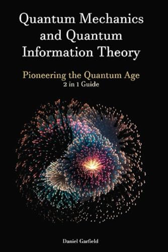 Quantum Mechanics and Quantum Information Theory: 2 in 1 Guide ...