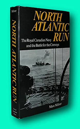Rare Marc Milner / NORTH ATLANTIC RUN The Royal Canadian Navy and the ...