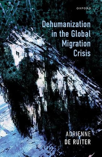 Dehumanization in the Global Migration Crisis by Dr Adrienne de Ruiter ...