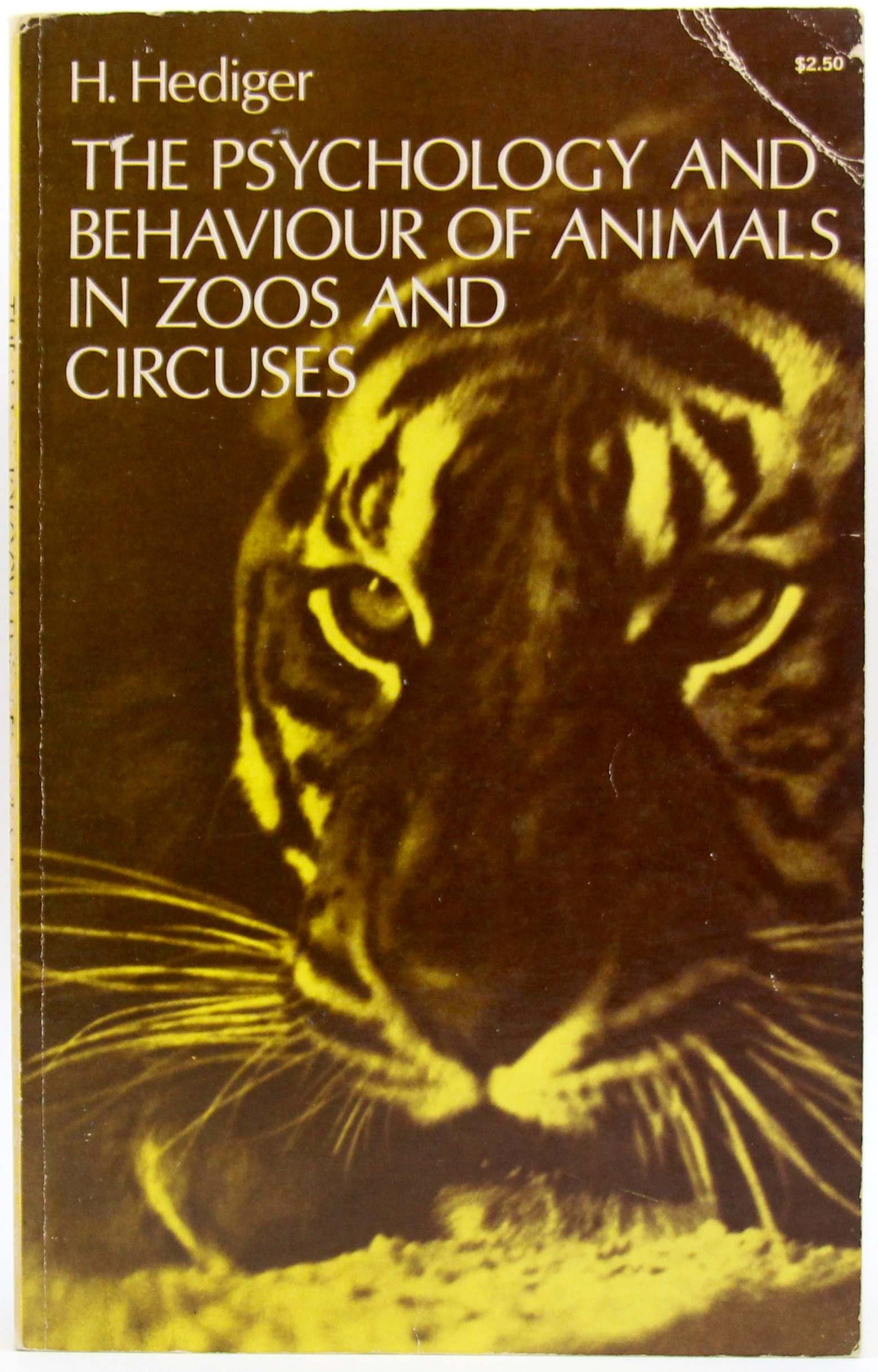 Psychology and Behaviour of Animals in Zoos and Circuses by H. Hediger ...