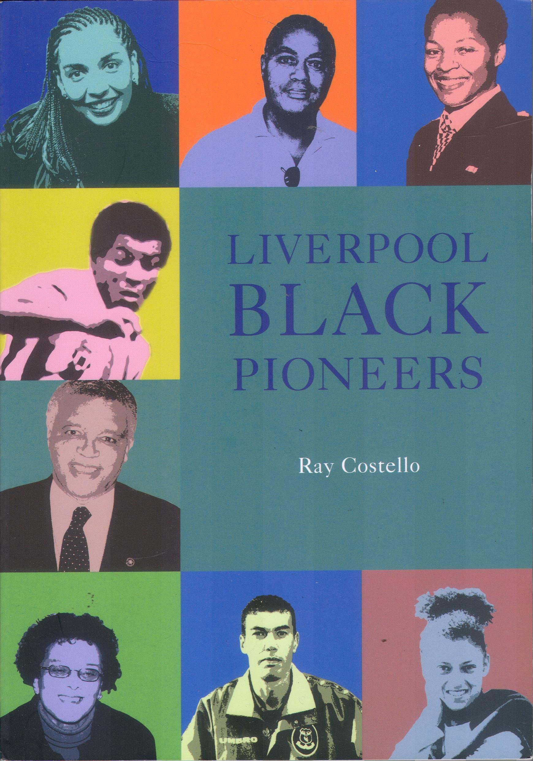 Liverpool Black Pioneers by Raymond Henry Costello | Goodreads