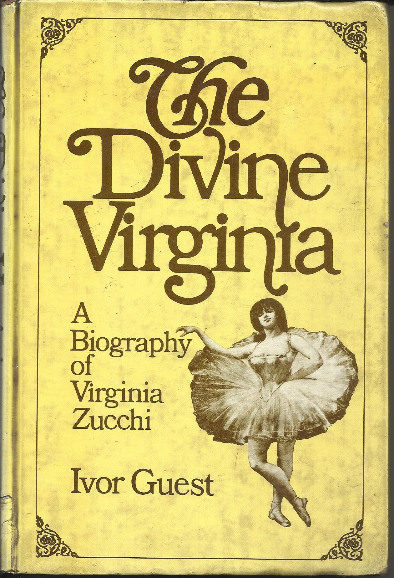 The Divine Virginia: A Biography of Virginia Zucchi by Ivor Guest ...