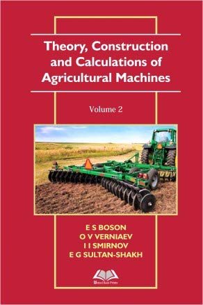 Theory, Construction and Calculation of Agricultural Machines by E.S ...