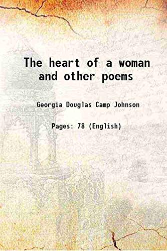 The heart of a woman and other poems 1918 by Georgia Douglas Johnson ...