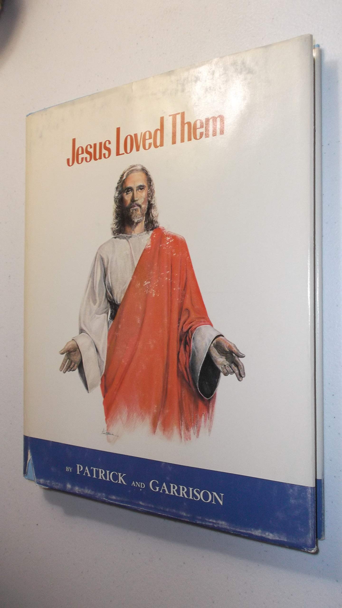 Jesus loved them: By Sam Patrick and Omar Garrison by Sam Patrick by ...