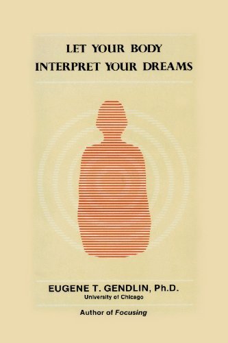 Let Your Body Interpret Your Dreams by Eugene T. Gendlin (2004 ...