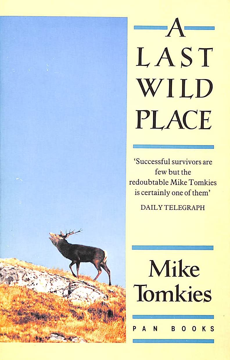 A Last Wild Place by Mike Tomkies | Goodreads