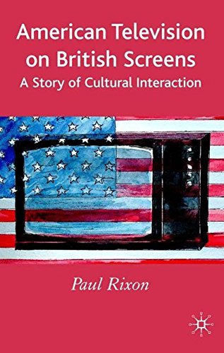 [( American Television on British Screens: A Story of Cultural ...