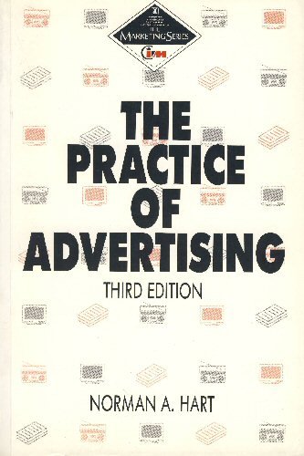 Practice of Advertising by Norman A. Hart | Goodreads